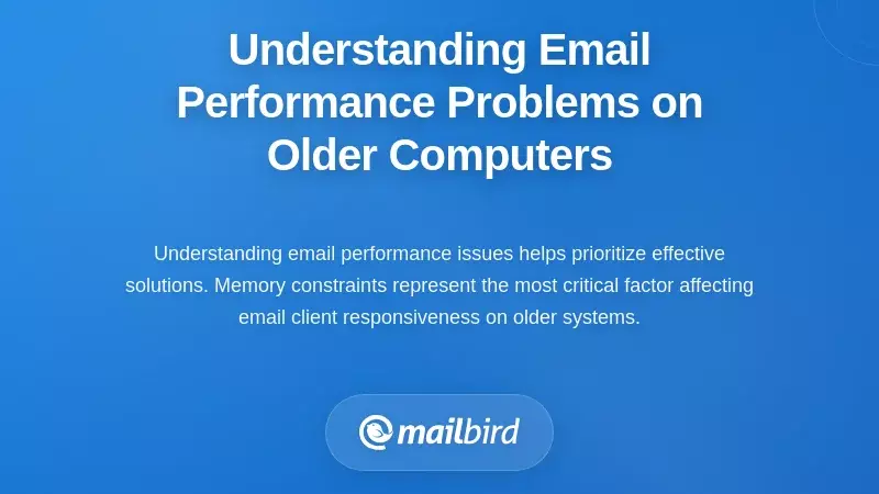 Speed Up Email on Older Computers: Optimization Guide 2026 | Mailbird